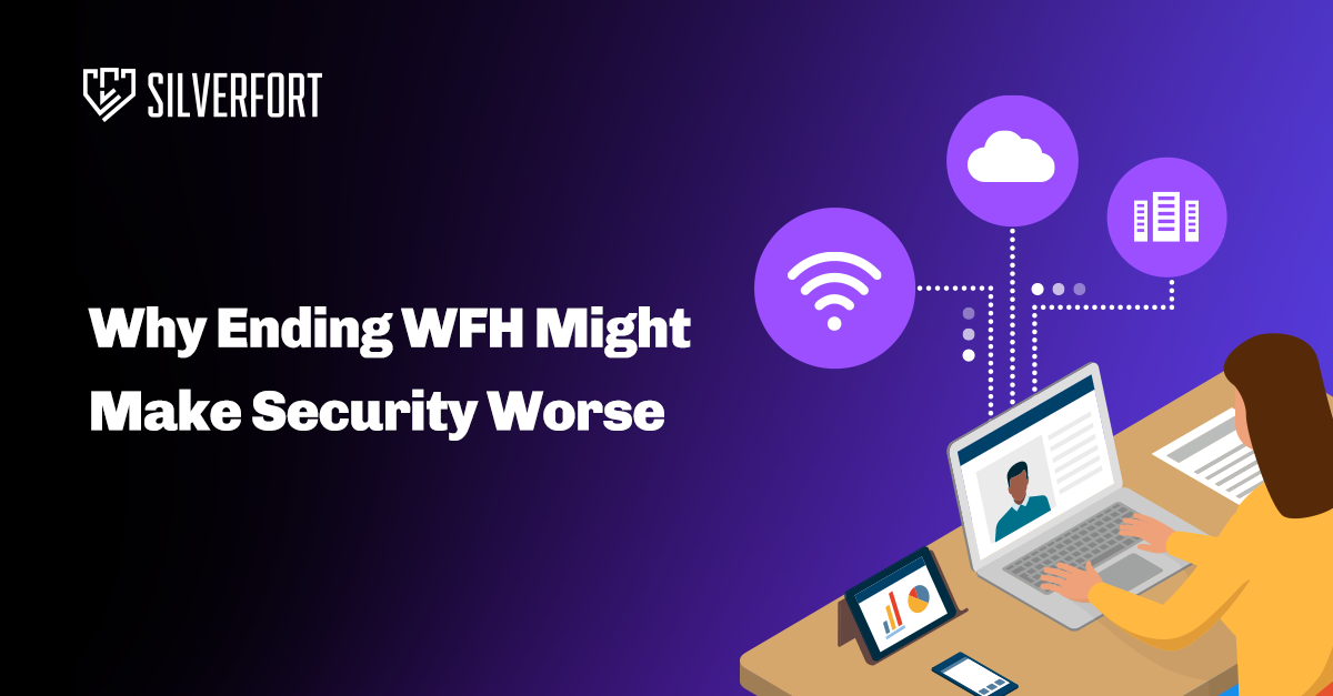Why Ending WFH Might Make Security Worse - Silverfort